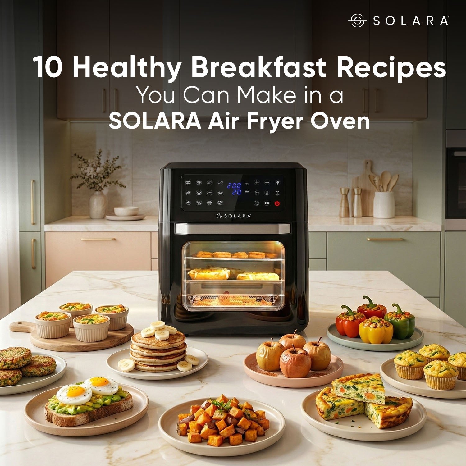 10 Healthy Breakfast Recipes You Can Make in a SOLARA Air Fryer Oven