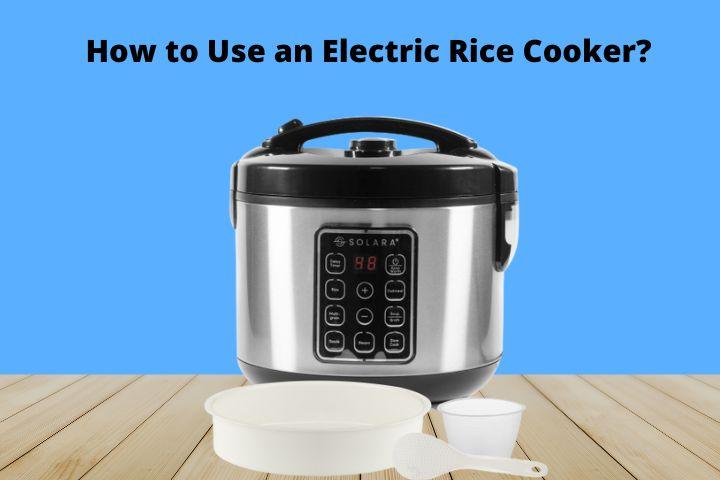 How to Use an Electric Rice Cooker ? - Solara Home